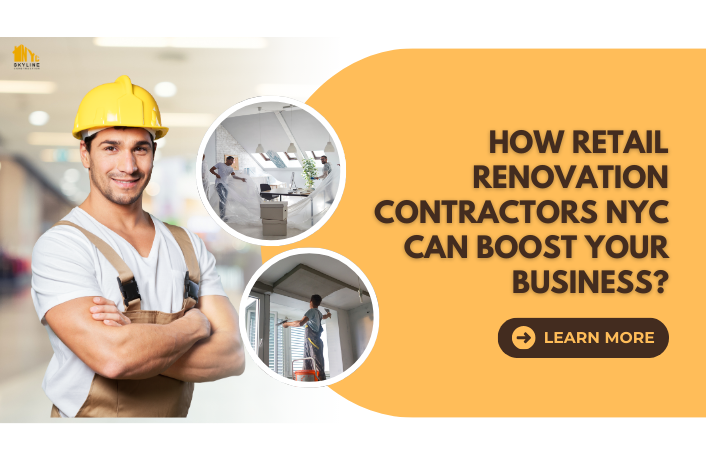 How Retail Renovation Contractors NYC Can Boost Your Business